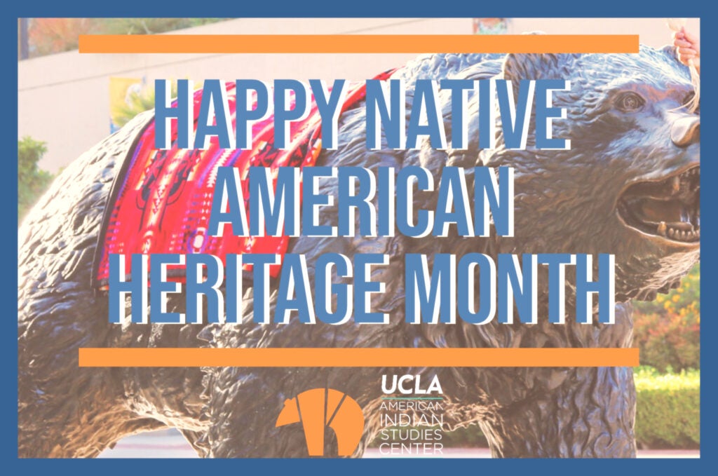 Happy Native American Heritage Month! – UCLA American Indian Studies Center